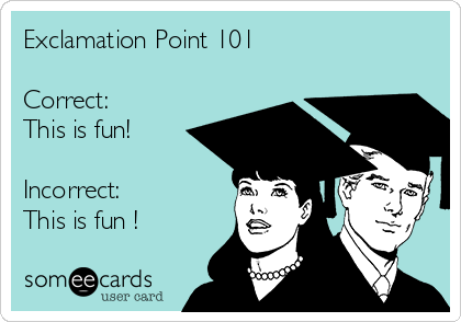 Exclamation Point 101 Correct: This is fun! Incorrect: This is fun ...