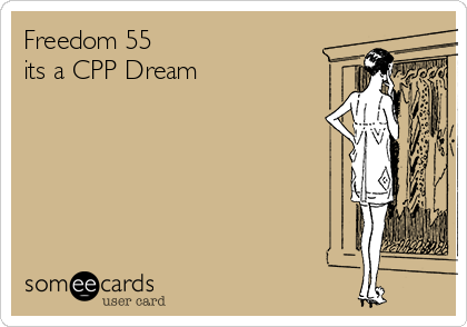 Freedom 55 its a CPP Dream | Workplace Ecard