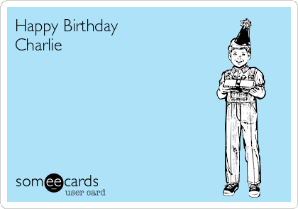 Happy Birthday Charlie | Birthday Ecard