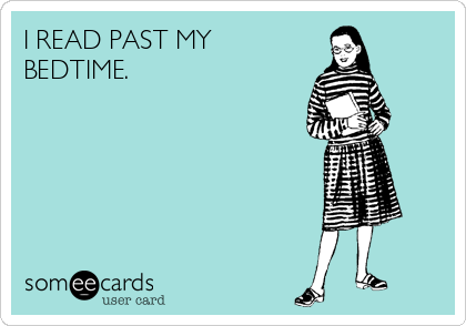 I READ PAST MY BEDTIME. | Confession Ecard