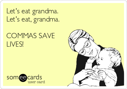 Let's eat grandma. Let's eat, grandma. COMMAS SAVE LIVES! | Cute ...
