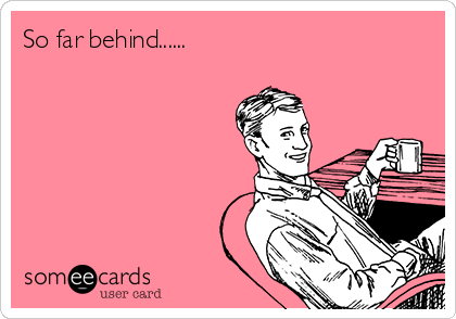 So far behind...... | Workplace Ecard
