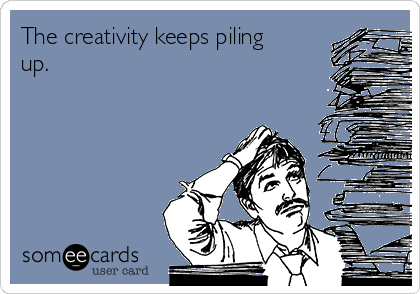 The creativity keeps piling up. | Workplace Ecard